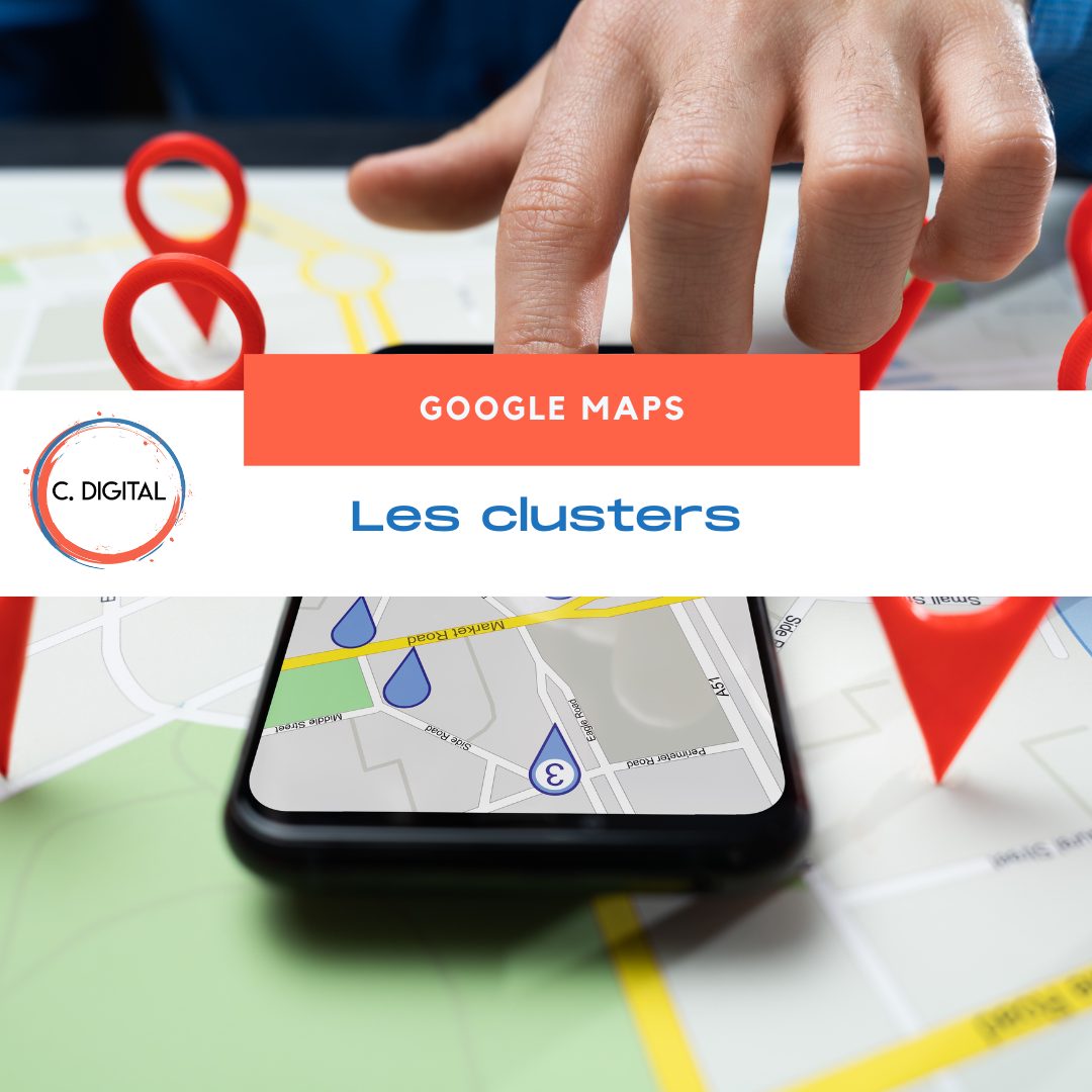 Les clusters Google Maps Mickaël Maury
